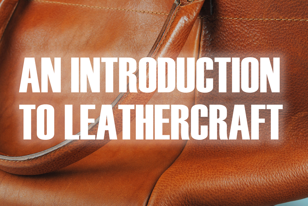 AN INTRODUCTION TO LEATHERCRAFT – Tri Atelier Design Studio